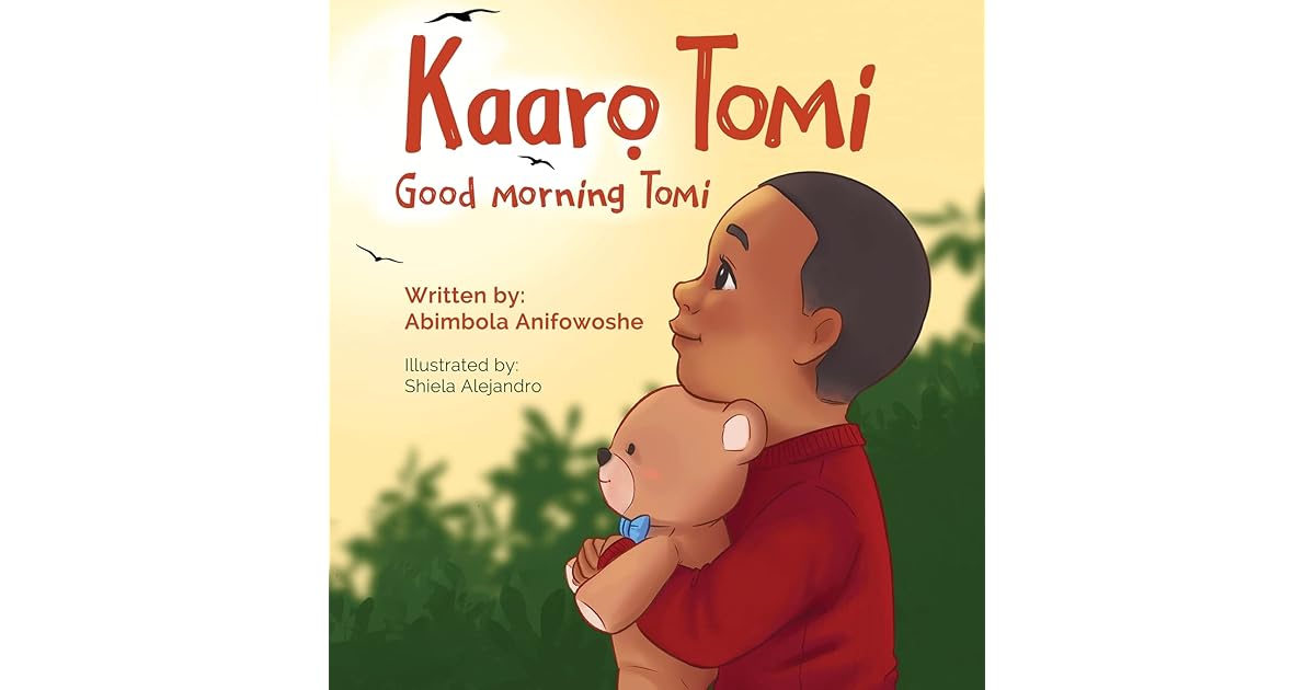 Kaaro Tomi - Good morning Tomi by Abimbola Anifowoshe