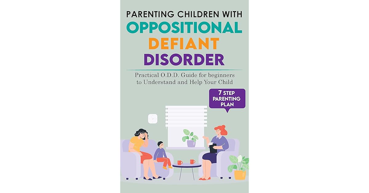 Parenting Children with Oppositional Defiant Disorder for Beginners: A ...