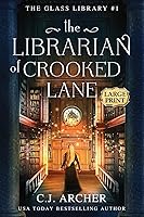 The Librarian of Crooked Lane (Glass Library, #1) by C.J. Archer