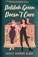 Delilah Green Doesn't Care by Ashley Herring Blake