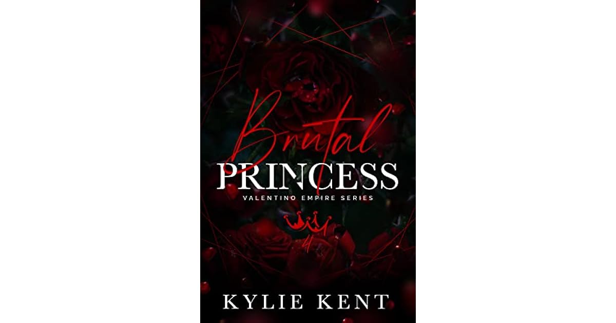 Brutal Princess: Valentino Empire series by Kylie Kent
