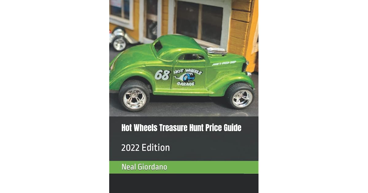 Hot Wheels Treasure Hunt Price Guide: 2022 Edition by Neal Giordano