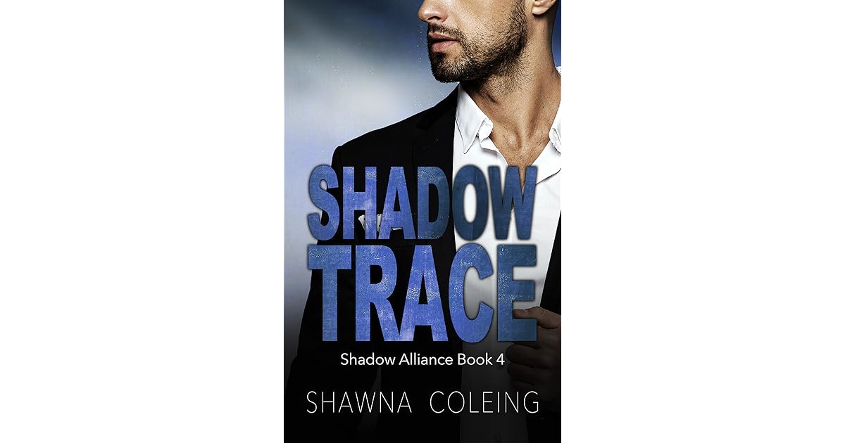 Shadow Trace: A Christian Romantic Suspense by Shawna Coleing