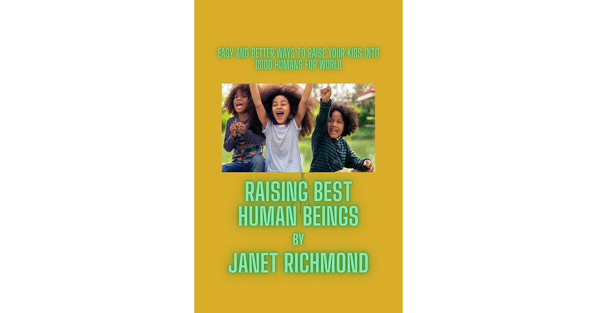 Raising Best Human Beings : Easy and Better Ways to Raise Your Kids ...