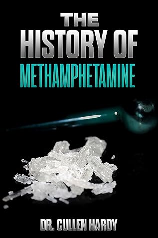 The History of Methamphetamine by Cullen Hardy