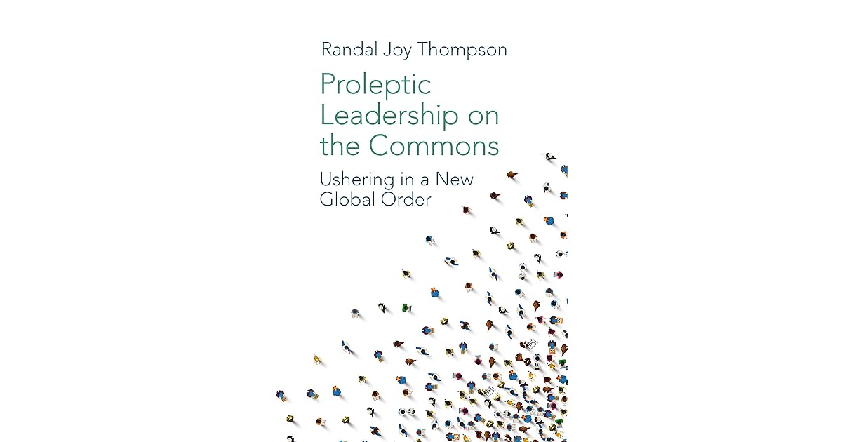 Proleptic Leadership on the Commons:Ushering in a New Global Order by ...