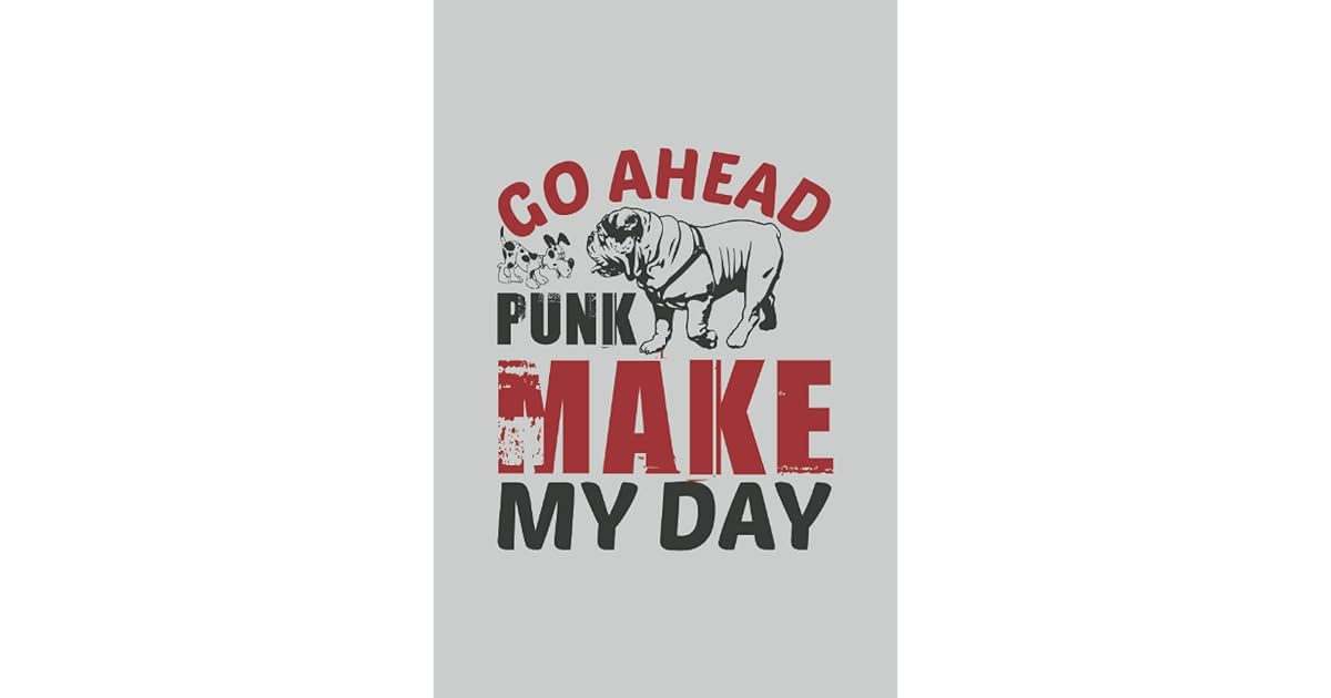 Go ahead punk make my day: Lined Notebook Journal ToDo Exercise Book or ...