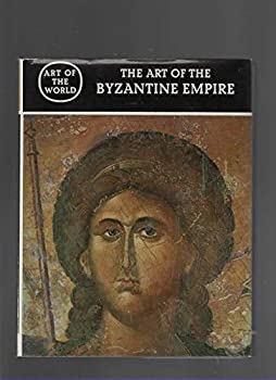 The Art of the Byzantine Empire by André Grabar