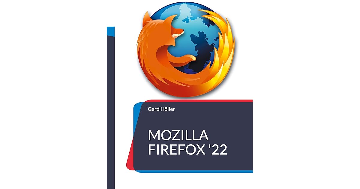 Mozilla Firefox '22: 2. Auflage by Gerd Höller