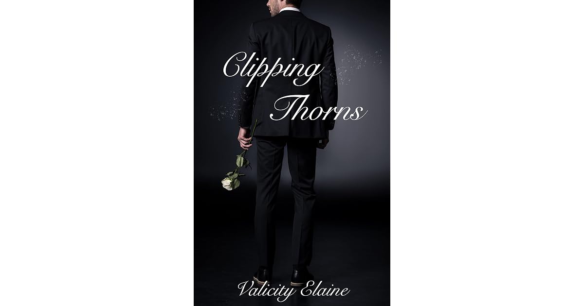 Clipping Thorns (Withered Rose Book 2) by Valicity Elaine