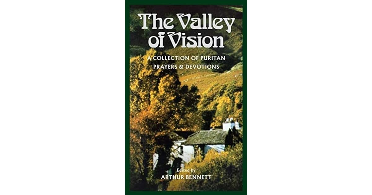 The Valley of Vision:: A Collection of Puritan Prayers & Devotions by ...