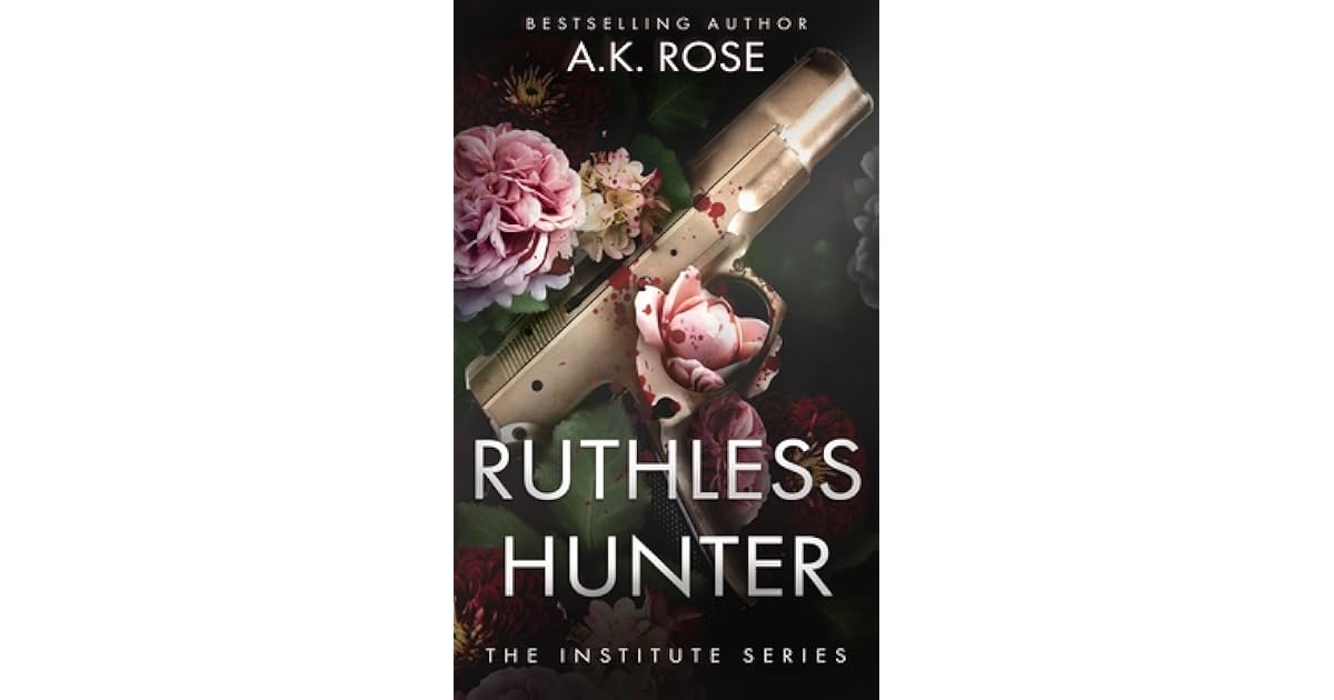 Ruthless Hunter (The Institute, #1) by A.K. Rose