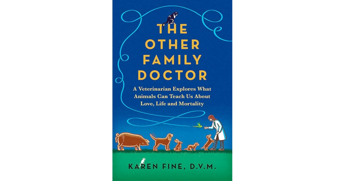 The Other Family Doctor: A Veterinarian Explores What Animals Can Teach ...
