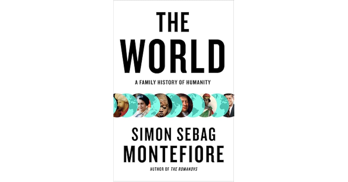 The World: A Family History of Humanity by Simon Sebag Montefiore
