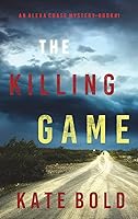 The Killing Game (Alexa Chase #1) by Kate Bold
