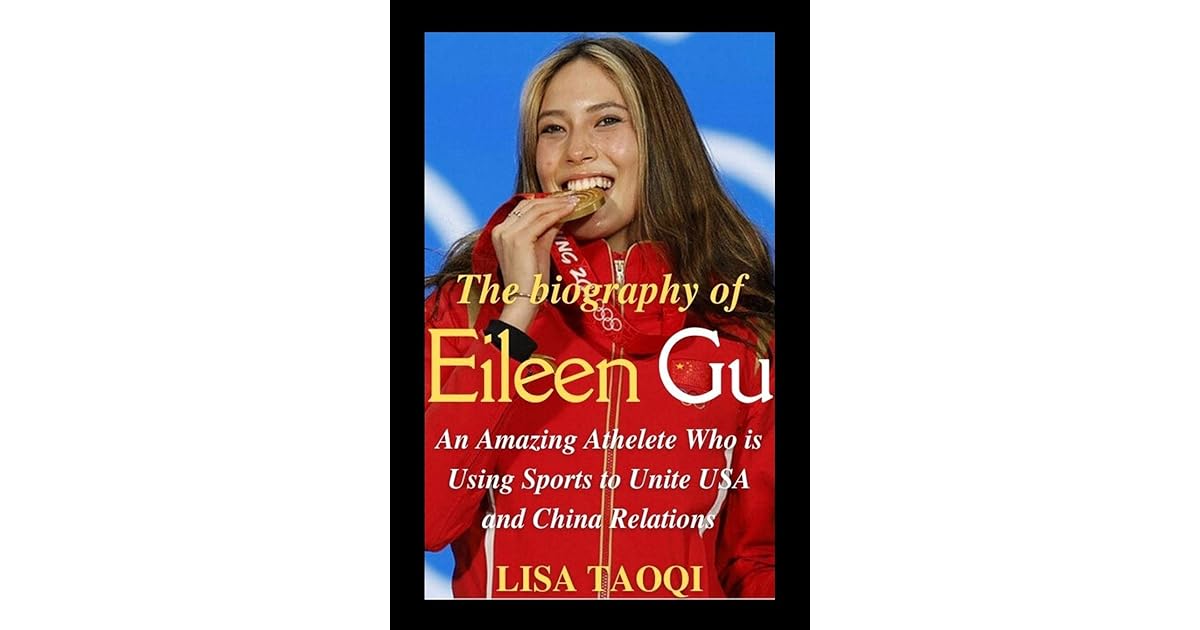 THE BIOGRAPHY OF EILEEN GU : An amazing athlete who is using sports to ...