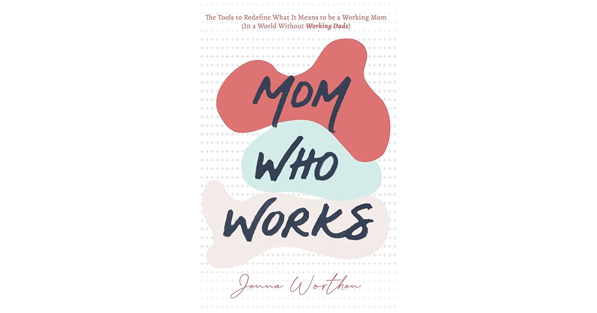 Book giveaway for Mom Who Works: The Tools to Redefine What It Means to ...