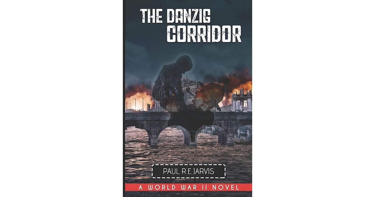 The Danzig Corridor by Paul R. E. Jarvis