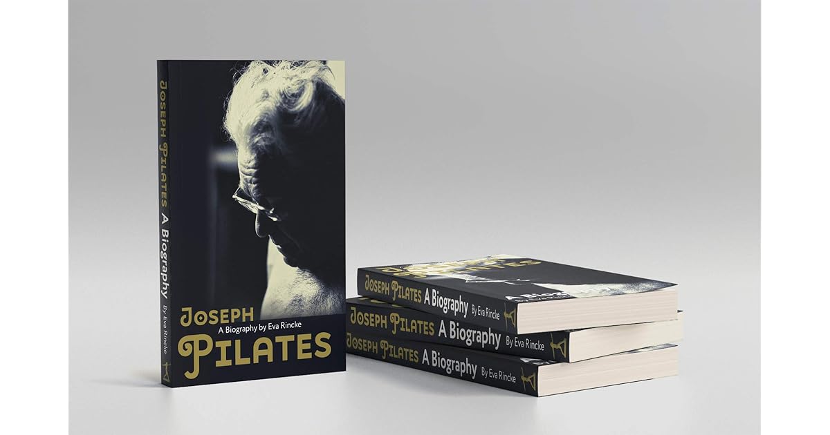 Joseph Pilates - A Biography by Eva Rincke by Eva Rincke