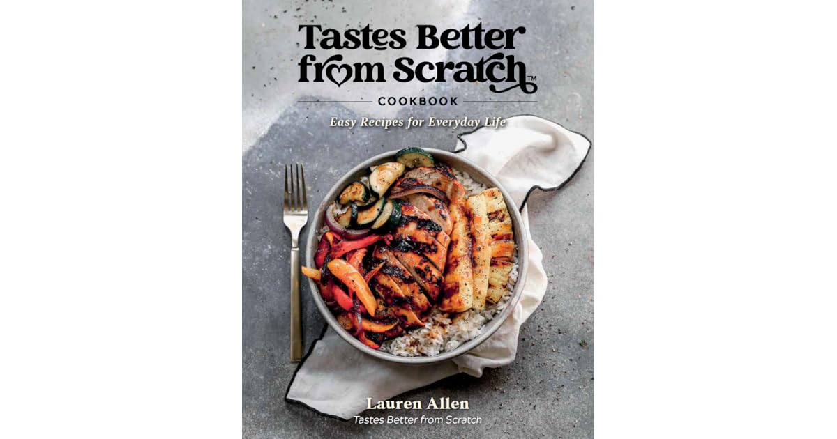 Book giveaway for Tastes Better From Scratch Cookbook: Easy Recipes for ...