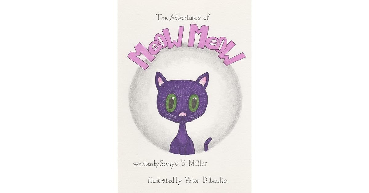 The Adventures of Meow Meow by Sonya S. Miller