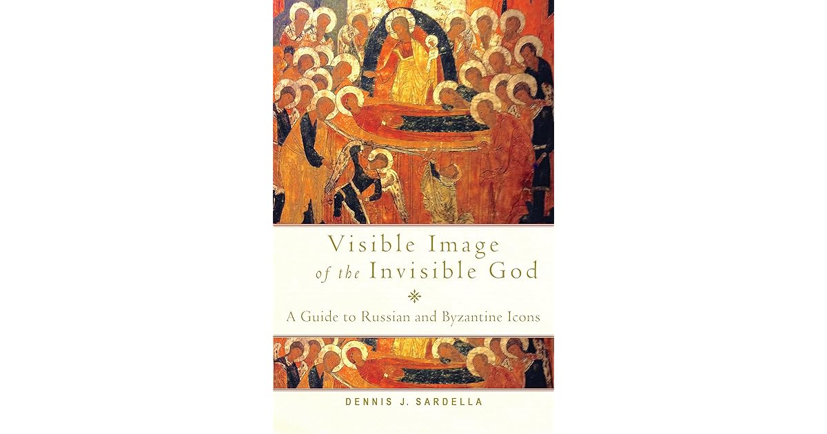 Visible Image of the Invisible God: A Guide to Russian and Byzantine ...