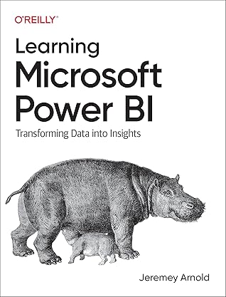Learning Microsoft Power BI: Transforming Data into Insights by Jeremey ...