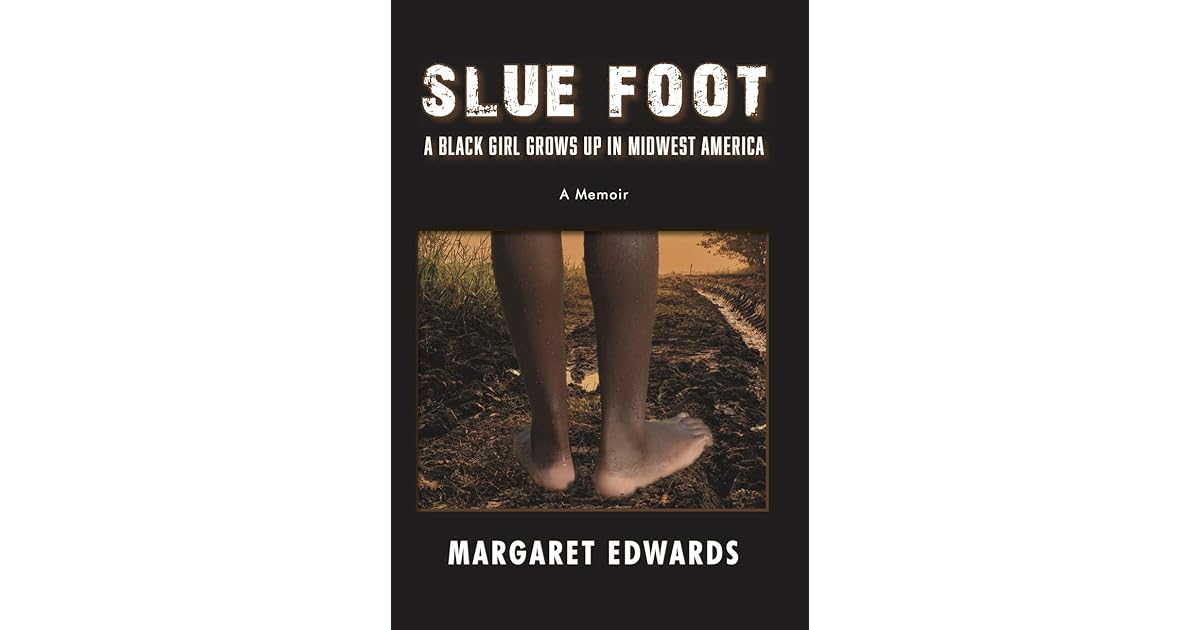 Slue Foot: A Black girl grows up in Midwest America by Margaret Edwards