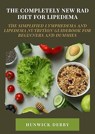 The Completely New RAD Diet For Lipedema: The Simplified Lymphedema And ...