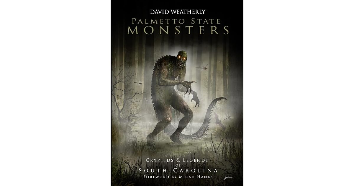 Palmetto State Monsters: Cryptids & Legends of South Carolina by David ...