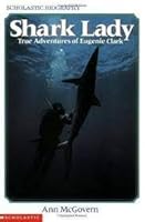 Shark Lady: True Adventures of Eugenie Clark by Ann McGovern