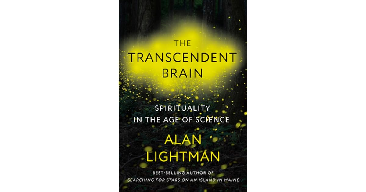 The Transcendent Brain: Spirituality in the Age of Science by Alan Lightman
