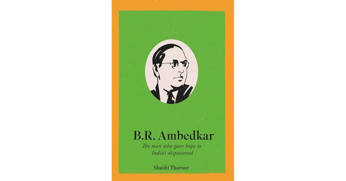 B. R. Ambedkar: The Man Who Gave Hope to India's Dispossessed by Shashi ...