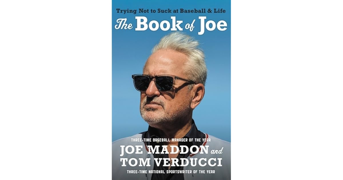 The Book of Joe: Trying Not to Suck at Baseball and Life by Joe Maddon