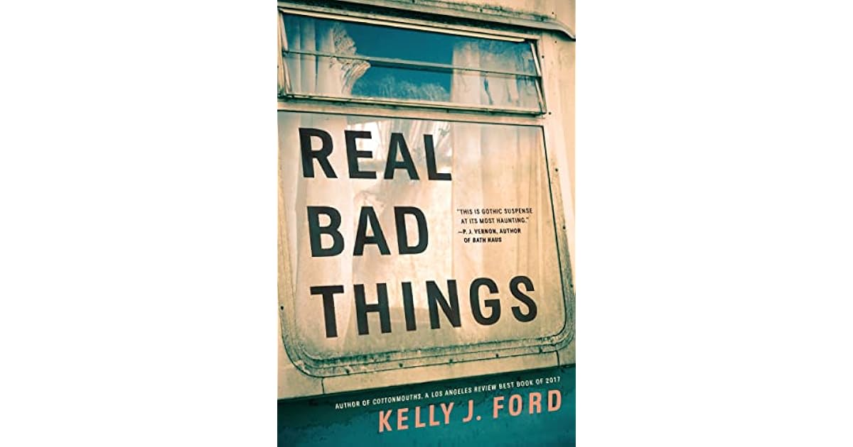Real Bad Things by Kelly J. Ford