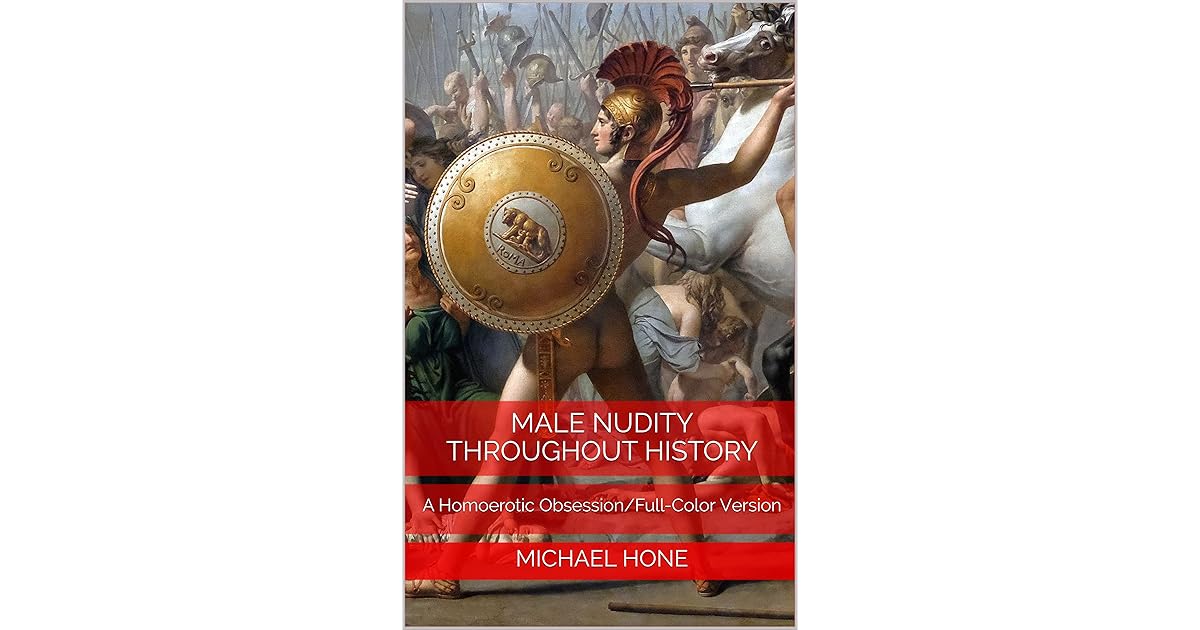 Male Nudity Throughout History: A Homoerotic Obsession/Full-Color ...