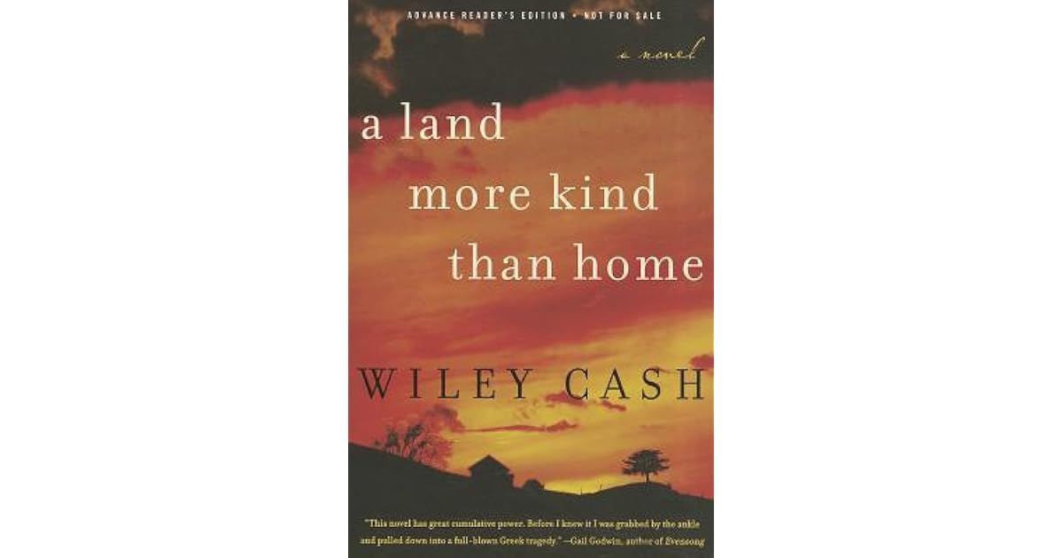 A Land More Kind Than Home by Wiley Cash