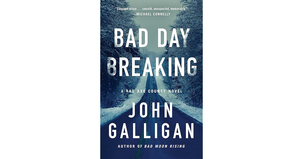 Bad Day Breaking: A Novel by John Galligan