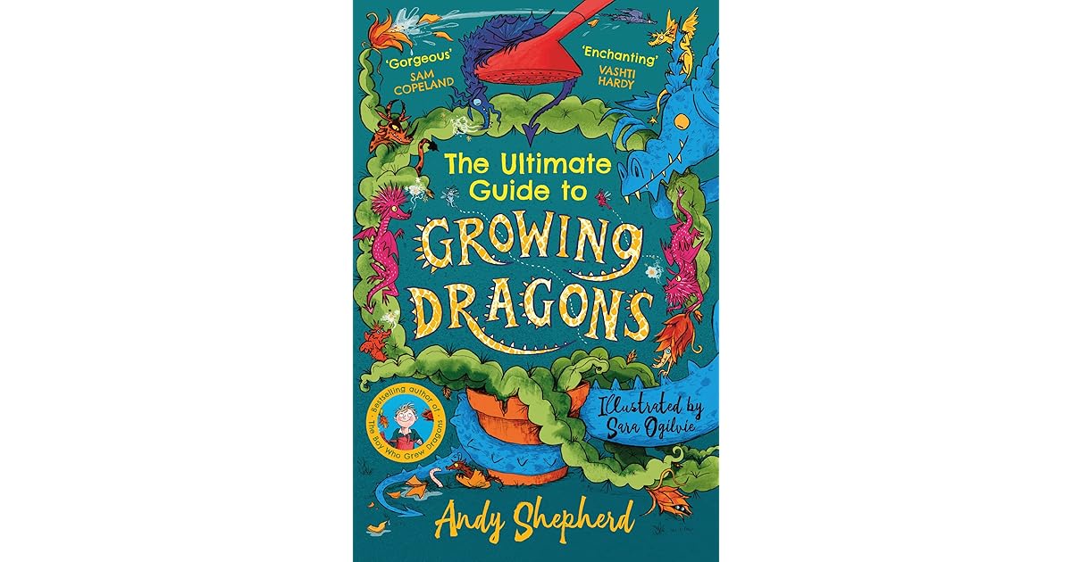 The Ultimate Guide to Growing Dragons by Andy Shepherd
