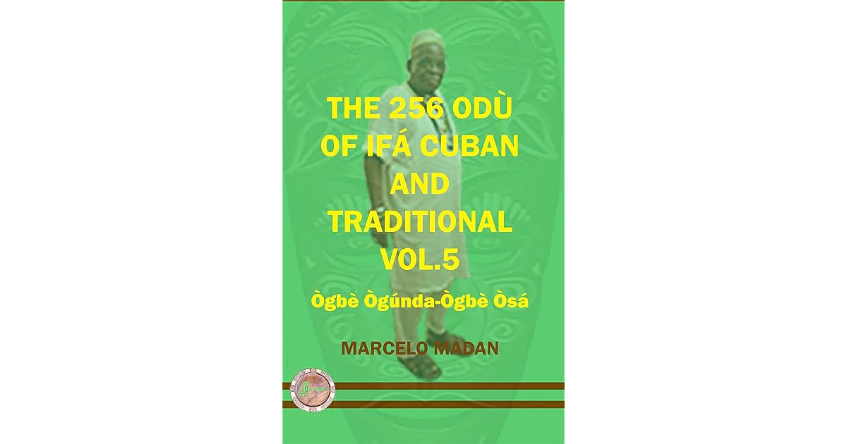THE 256 ODU OF IFA CUBAN AND TRADITIONL VOL.5 OGBE OGUNDA-OGBE OSA by ...