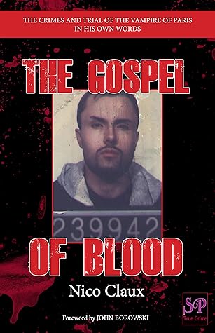 The Gospel of Blood: The crimes and trial of the Vampire of Paris in ...