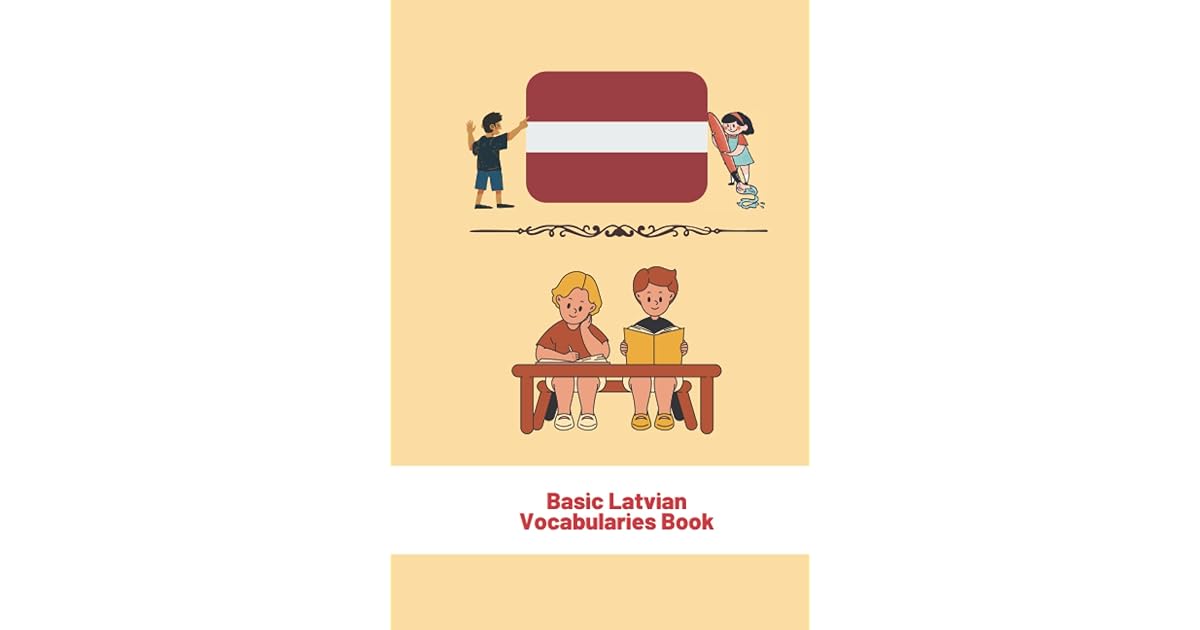 Basic Latvian Vocabularies Book: For Toddlers and Children, Latvian Language and Culture (My ...