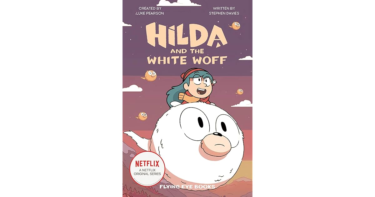 Hilda and the White Woff (Netflix Original Series Tie-In Fiction): 6 by ...