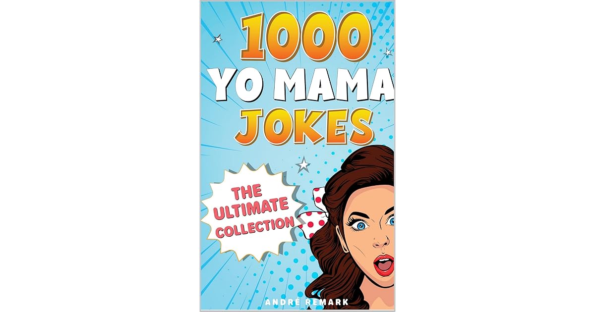1000 Yo Mama Jokes: The ultimate Collection by André Remark