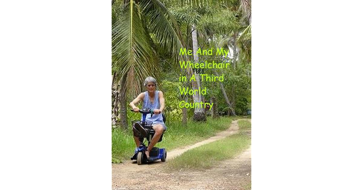 Me And My Wheelchair in A Third World Country by Andrea Cronrod