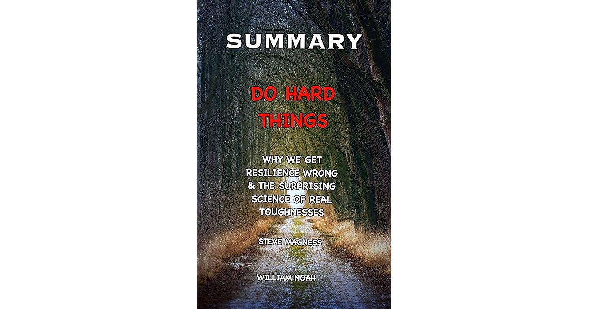 SUMMARY AND EXTENSIVE ANALYSIS OF DO HARD THINGS BY STEVE MAGNESS Why summary-and-extensive-analysis-of-do-hard-things-by-steve-magness-why