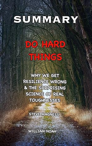 SUMMARY AND EXTENSIVE ANALYSIS OF DO HARD THINGS BY STEVE MAGNESS: Why ...