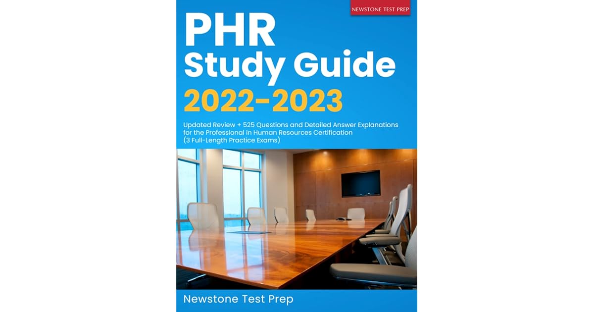 PHR Study Guide 2022-2023: Updated Review + 525 Questions and Detailed ...