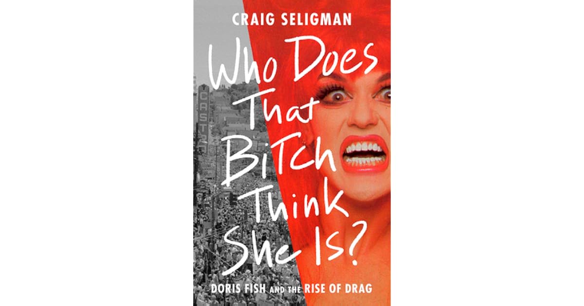 Book giveaway for Who Does That Bitch Think She Is?: Doris Fish and the ...