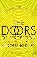 The Doors of Perception / Heaven and Hell by Aldous Huxley